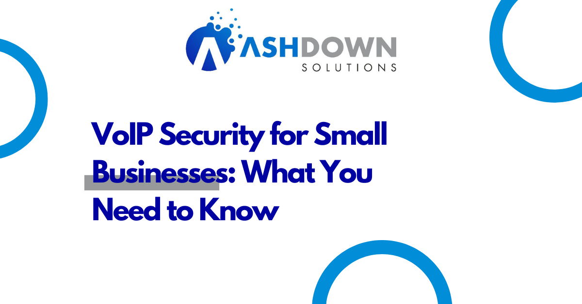 VoIP Security for Small Businesses: What You Need to Know - Ashdown ...